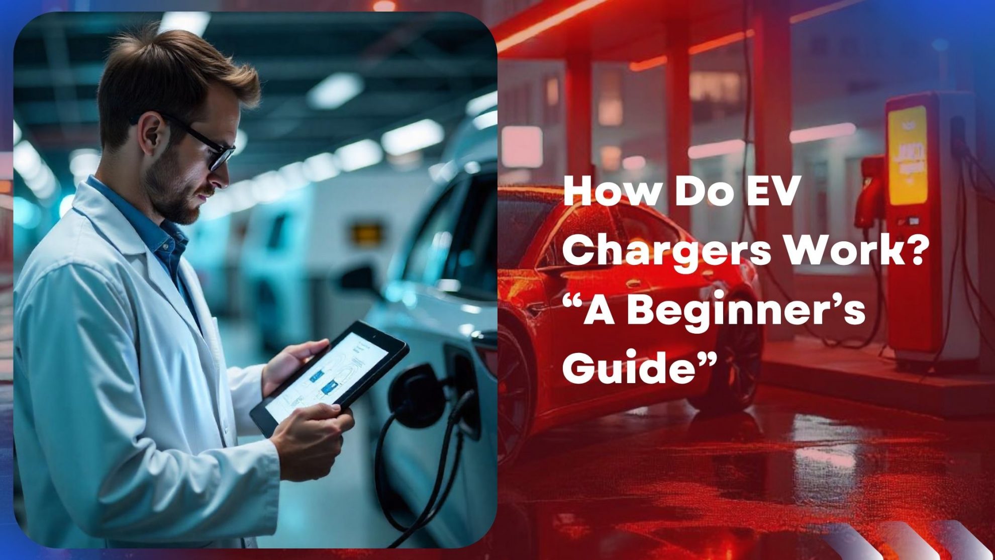 How Do EV Chargers Work? A Beginner’s Guide | Blogs